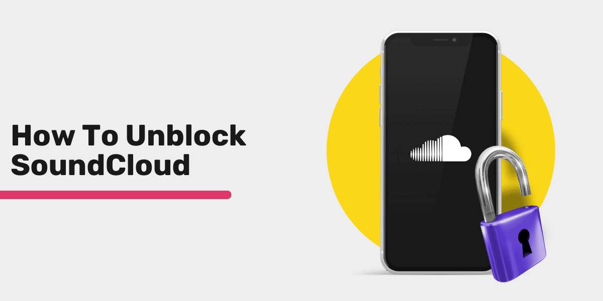 Free Your Music - How To Unblock SoundCloud?